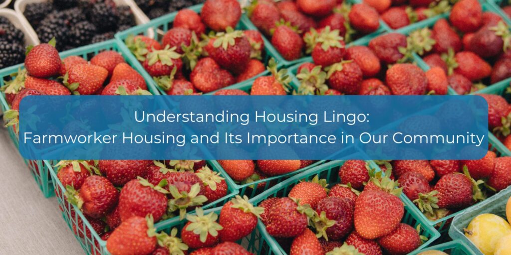 Understanding Housing Lingo: Farmworker Housing and Its Importance in ...